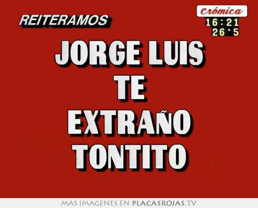 Jorge luis te extraño tontito - Placas Rojas TV
