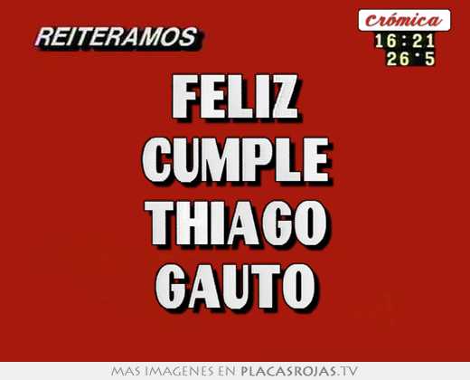 Feliz cumple thiago gauto - Placas Rojas TV