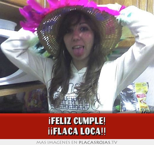 ¡FELIZ CUMPLE! ¡¡Flaca loca!! - Placas Rojas TV