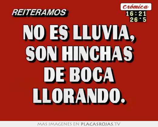 No es lluvia, son hinchas de boca llorando. - Placas Rojas TV
