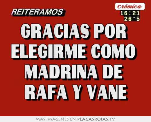Gracias por elegirme como madrina de rafa y vane - Placas Rojas TV
