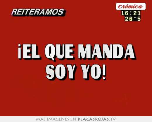 ¡el que manda soy yo! - Placas Rojas TV