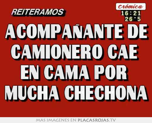 Acompañante de camionero cae en cama por mucha chechona - Placas Rojas TV
