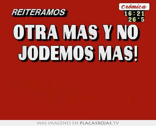 Otra mas y no jodemos mas! - Placas Rojas TV