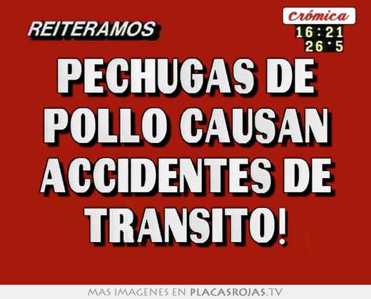 Pechugas de pollo causan accidentes de transito! - Placas Rojas TV
