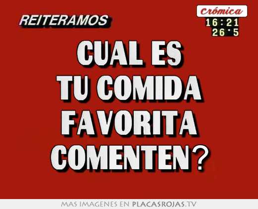 Cual es tu comida favorita comenten? - Placas Rojas TV