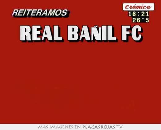 Real bañil fc - Placas Rojas TV