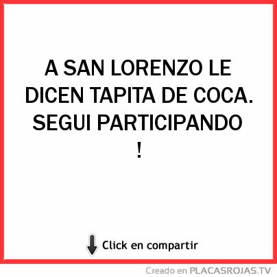 A SAN LORENZO LE DICEN TAPITA DE COCA. SEGUI PARTICIPANDO ! - Placas ...