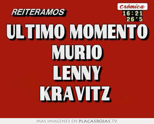 Ultimo momento murió lenny kravitz - Placas Rojas TV