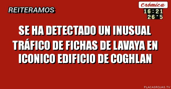 Se ha detectado un Inusual tráfico de fichas de lavaya en iconico edificio de coghlan - Placas ...