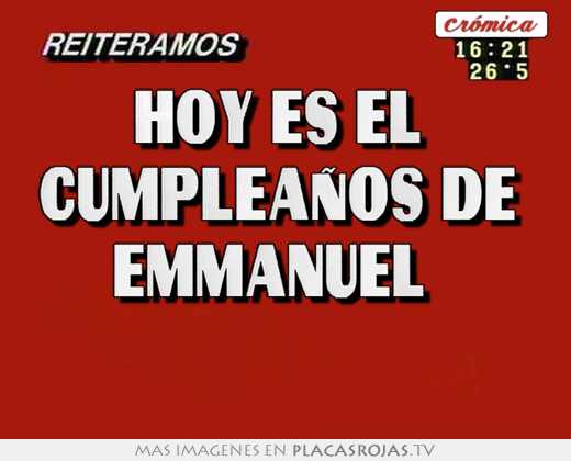 Hoy Es El Cumpleaños De Emmanuel Placas Rojas Tv