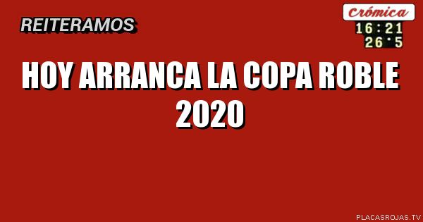 Hoy arranca la copa roble 2020 - Placas Rojas TV
