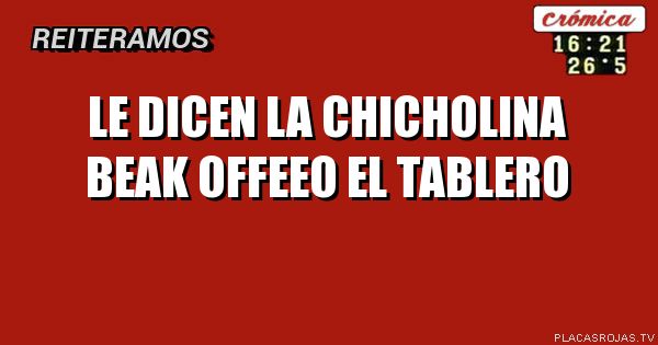 Le dicen la chicholina Beak OFfeeo el tablero - Placas Rojas TV