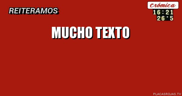 MUCHO TEXTO - Placas Rojas TV