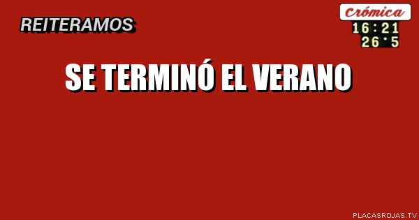Se terminó el verano - Placas Rojas TV
