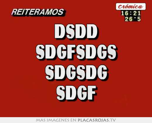 Dsdd sdgfsdgs sdgsdg sdgf - Placas Rojas TV