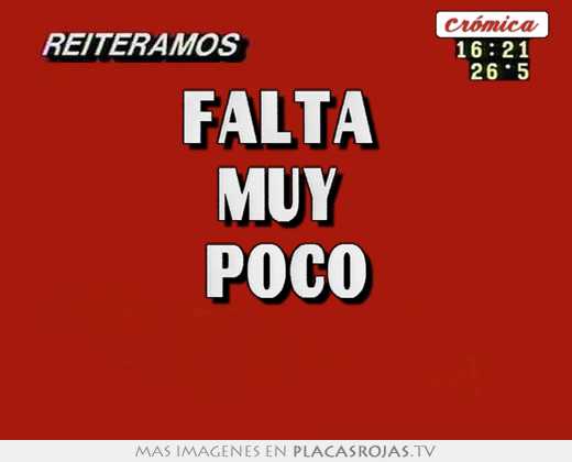 Falta muy poco - Placas Rojas TV