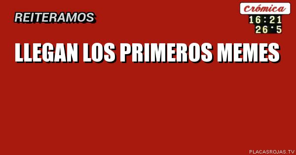 Llegan los primeros memes - Placas Rojas TV Llegan los primeros memes - Placas Rojas TV