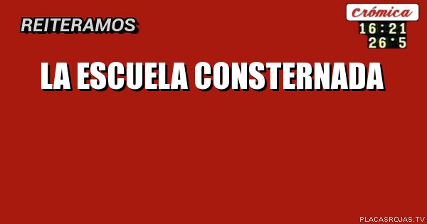 La escuela consternada - Placas Rojas TV