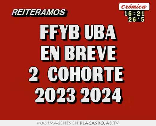 Ffyb uba en breve 2ºcohorte 2023 2024 - Placas Rojas TV
