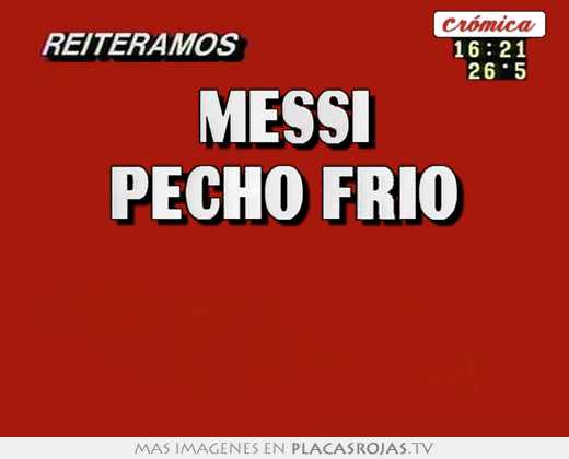 Messi pecho frio - Placas Rojas TV