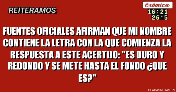 Fuentes oficiales afirman que mi nombre contiene la letra con la que ...