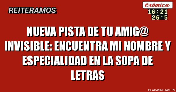 Nueva pista de tu amig@ invisible: encuentra mi nombre y especialidad ...