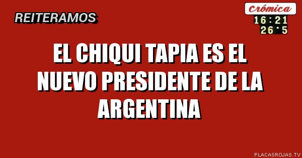 El chiqui Tapia es el nuevo presidente de la argentina - Placas Rojas TV El chiqui Tapia es el nuevo presidente de la argentina - Placas Rojas TV