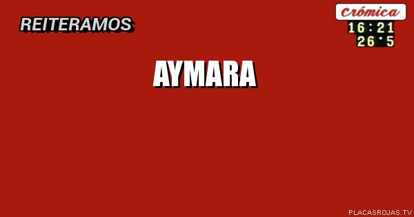 Aymara - Placas Rojas TV