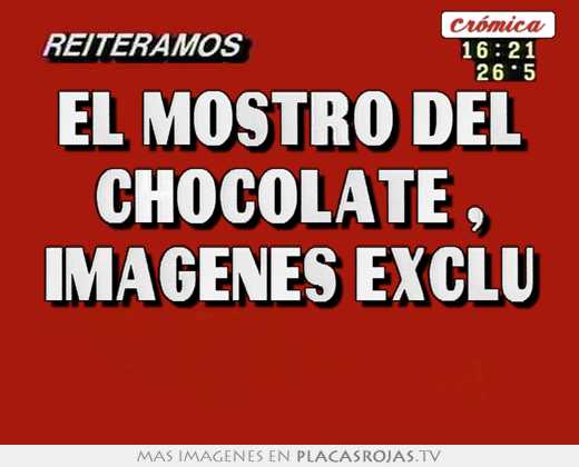 El mostro del chocolate , imágenes exclu - Placas Rojas TV