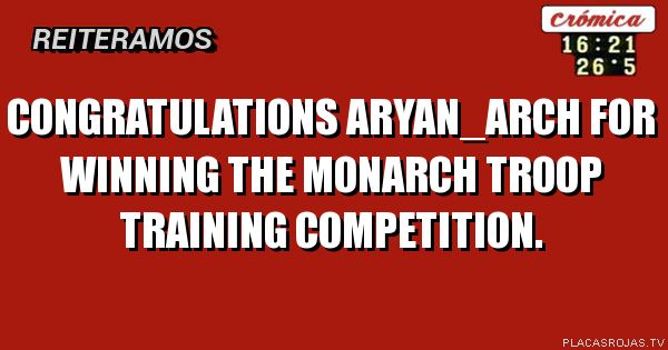 Congratulations Aryan_arch for winning the Monarch troop training ...
