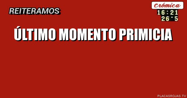ÚLTIMo momento primicia - Placas Rojas TV