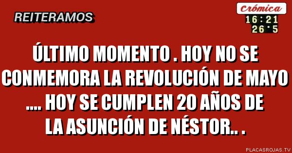 Último momento . Hoy no se conmemora la revolución de mayo .... Hoy se ...