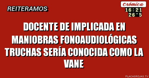 Docente de implicada en maniobras Fonoaudiológicas truchas sería ...