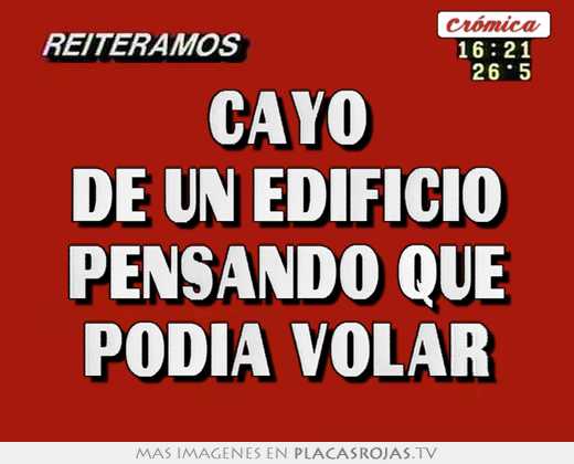 Cayó De Un Edificio Pensando Que Podía Volar Placas Rojas Tv 6688