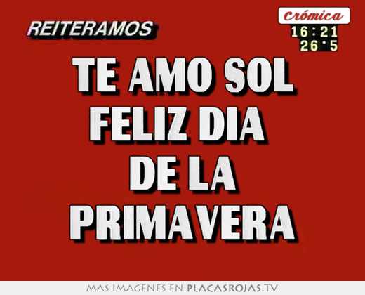 Te amo sol feliz día de la primavera - Placas Rojas TV