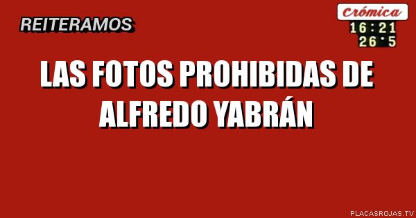 Las fotos prohibidas de Alfredo Yabrán - Placas Rojas TV