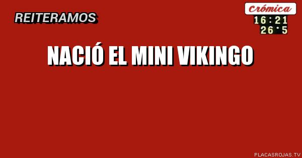 Nació el mini vikingo - Placas Rojas TV