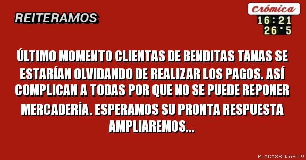 Último momento Clientas de benditas tanas se estarían olvidando de realizar los pagos. Así ...