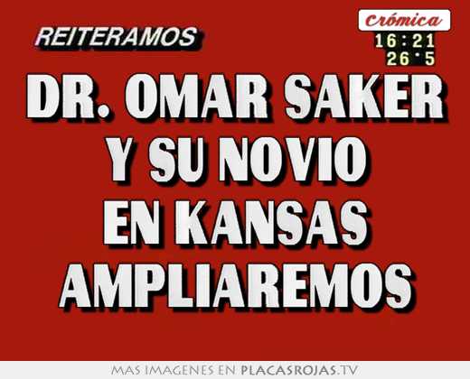 Dr. omar saker y su novio en kansas ampliaremos - Placas Rojas TV