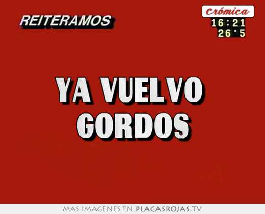ya vuelvo gordos - Placas Rojas TV