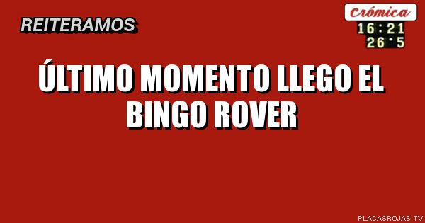 Último momento Llego el bingo ROver - Placas Rojas TV