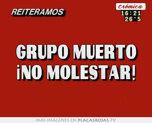 grupo muerto ¡no molestar! - Placas Rojas TV