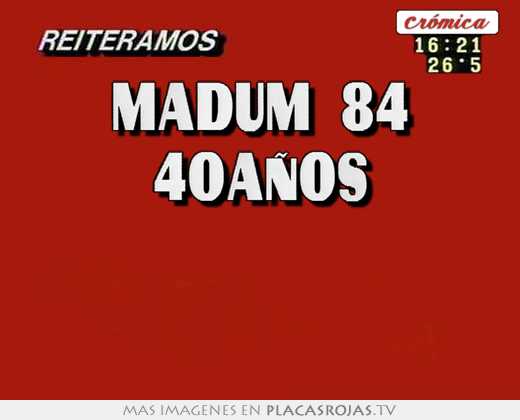Madum 84 "40años" - Placas Rojas TV