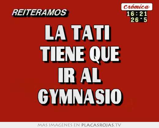 La tati tiene que ir al gymnasio - Placas Rojas TV