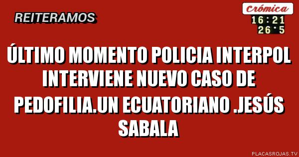 Último MOMENTO policia interpol interviene nuevo caso de pedofilia.un ...