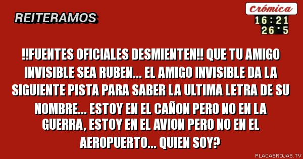 !!FUENTES OFICIALES DESMIENTEN!! QUE TU AMIGO INVISIBLE SEA RUBEN... EL ...