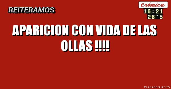 APARICION CON VIDA DE LAS OLLAS !!!! - Placas Rojas TV