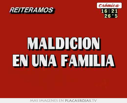 maldicion en una familia - Placas Rojas TV