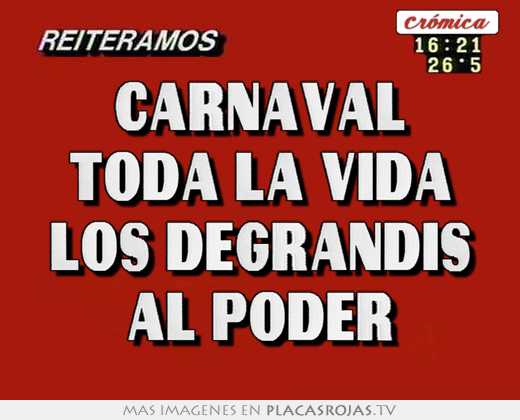 Carnaval toda la vida los degrandis al poder - Placas Rojas TV